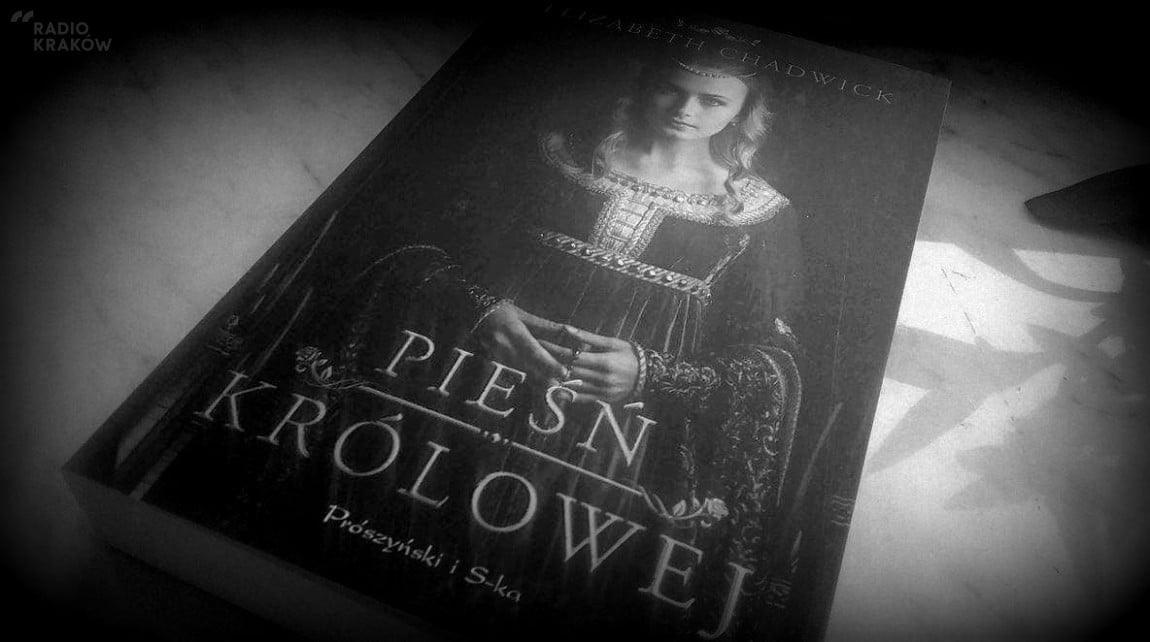 Z radiowej biblioteki: "Pieśń królowej" Elizabeth Chadwick