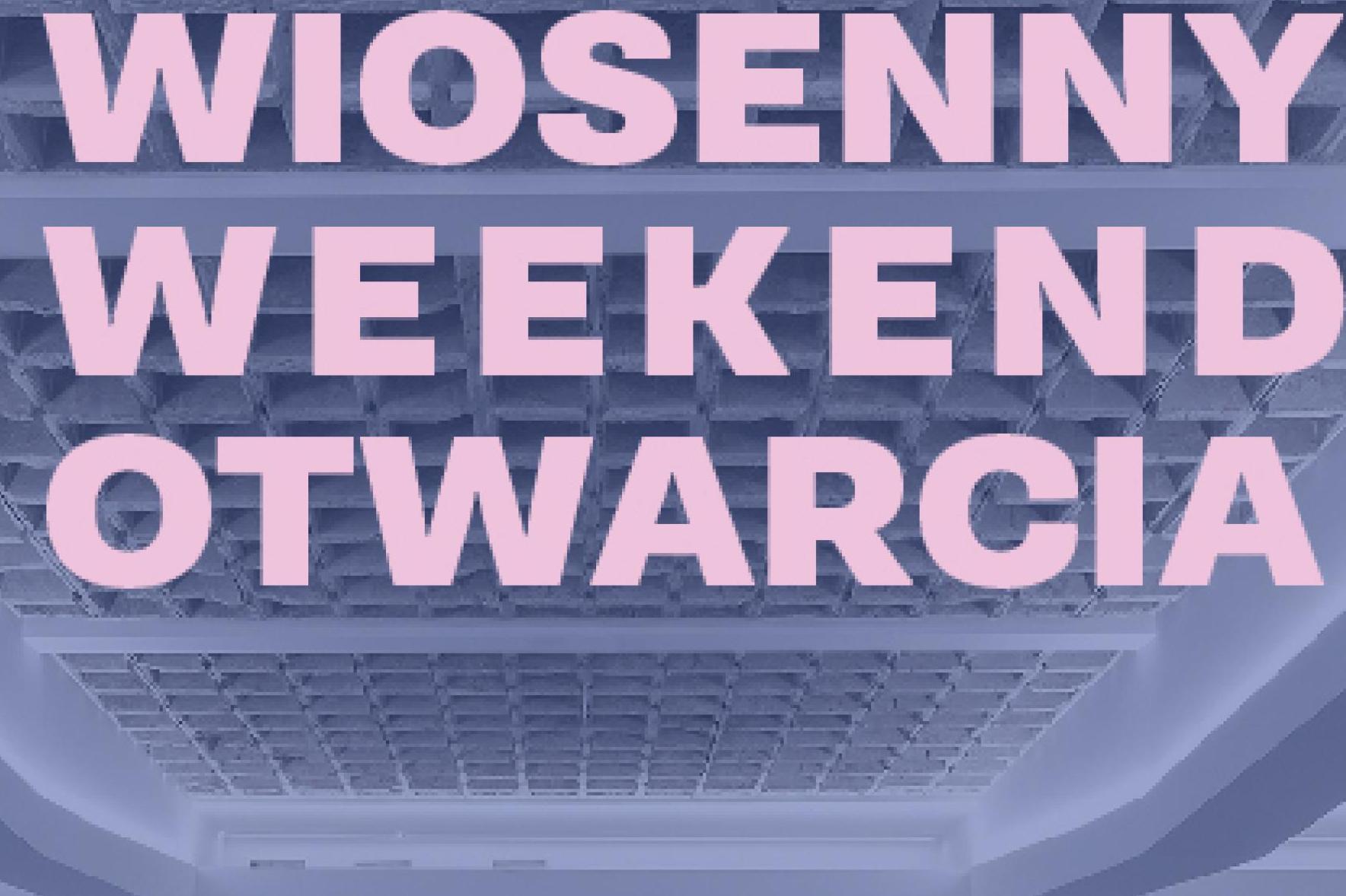 Wiosenny weekend otwarcia w Bunkrze Sztuki